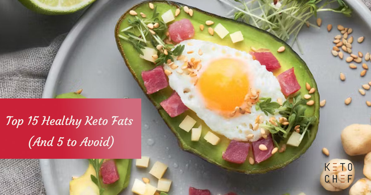 Keto Kitchen Staples: Top 15 Healthy Keto Fats (And 5 to Avoid) – Keto Chef